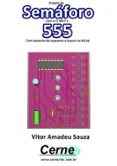 PROJETO DE SEMÁFORO COM O CI 4017 E 555 COM DESENHO DE ESQUEMA E LAYOUT NO KICAD | Casa del Libro