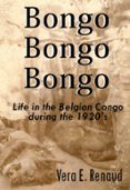 BONGO, BONGO, BONGO - LIFE IN THE BELGIAN CONGO DURING THE 1920'S ...