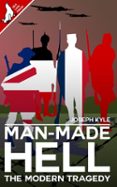 Man Made Hell: The Modern Tragedy | Casa del Libro