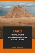 CAIRO TRAVEL GUIDE: A COMPREHENSIVE GUIDE TO CAIRO, EGYPT. | Casa del Libro