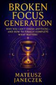 BROKEN FOCUS GENERATION – WHY YOU CAN’T FINISH ANYTHING AND HOW TO ...