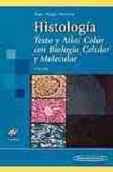HISTOLOGIA: TEXTO Y ATLAS COLOR CON BIOLOGIA CELULAR Y MOLECULAR (4ª ED ...