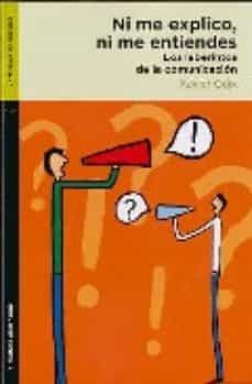 NI ME EXPLICO, NI ME ENTIENDES: LOS LABERINTOS DE LA COMUNICACION ...