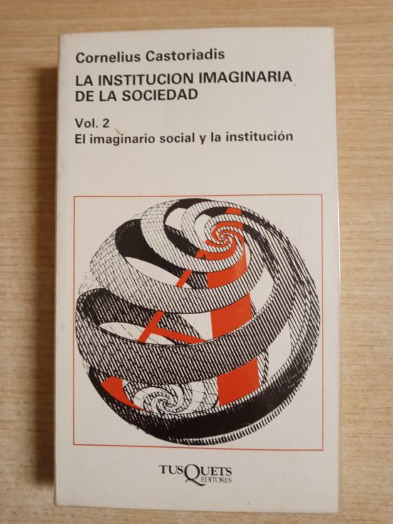 LA INSTITUCION IMAGINARIA DE LA SOCIEDAD. VOL. 2 - EL IMAGINARIO SOCIAL Y LA INSTITUCION - 1ª ...