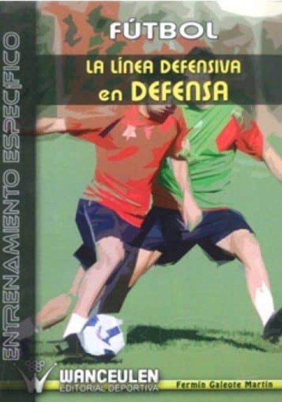 FUTBOL: LA LINEA DEFENSIVA EN DEFENSA | FERMIN GALEOTE MARTIN | Casa ...