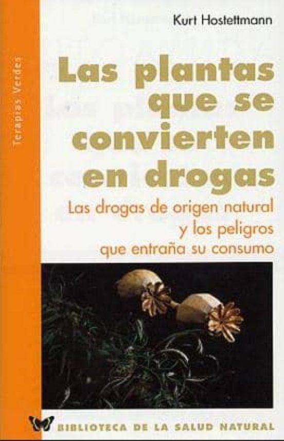 LAS PLANTAS QUE SE CONVIERTEN EN DROGAS | KURT HOSTETTMANN | Casa del Libro