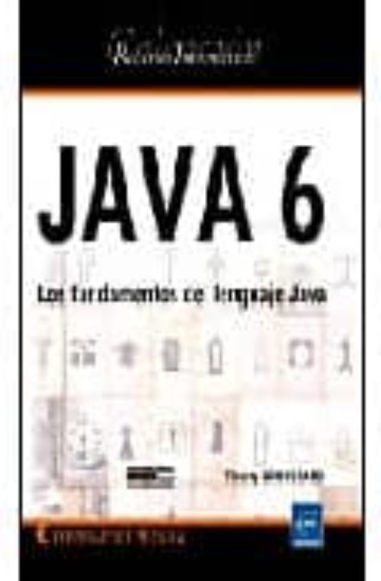 JAVA 6: LOS FUNDAMENTOS DEL LENGUAJE JAVA | THIERRY GROUSSARD | Casa ... JAVA 6: LOS FUNDAMENTOS DEL LENGUAJE JAVA | THIERRY GROUSSARD | Casa ...