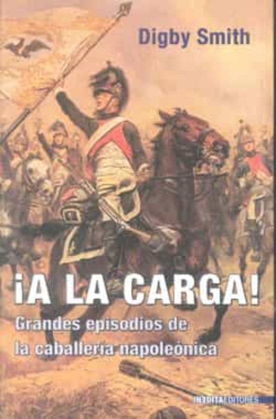A LA CARGA! LAS MEJORES CARGAS DE LA CABALLERIA DE LA EPOCA NAPOLEONICA ...