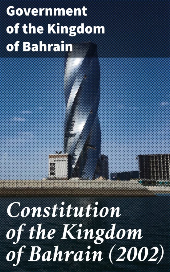 Ebook CONSTITUTION OF THE KINGDOM OF BAHRAIN (2002) EBOOK de GOVERNMENT ...