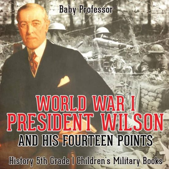 WORLD WAR I PRESIDENT WILSON AND HIS FOURTEEN POINTS HISTORY 5TH GRADE ...