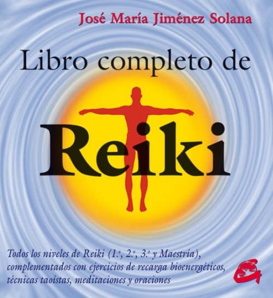 LIBRO COMPLETO DE REIKI: TODOS LOS NIVELES DE REIKI COMPLETADOS C ON EJERCICIOS DE RECARGA ...