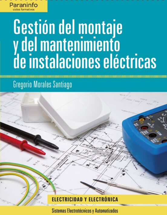 GESTION DEL MONTAJE Y MANTENIMIENTO DE INSTALACIONES ELECTRICAS con ... GESTION DEL MONTAJE Y MANTENIMIENTO DE INSTALACIONES ELECTRICAS con ...