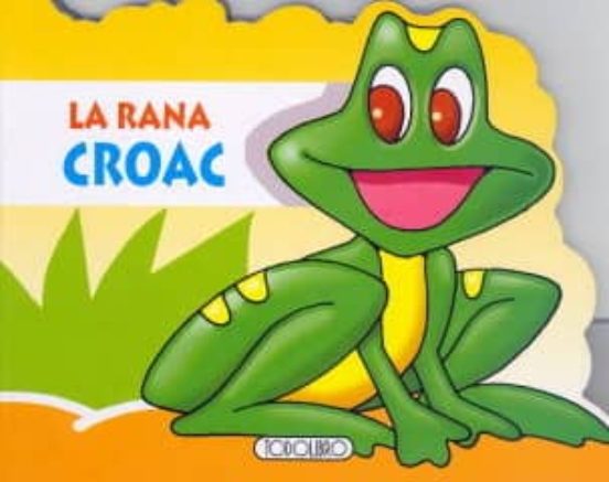 LA RANA CROAC (ANIMALES TROQUELADOS) | SUSANA ESPINOSA | Casa del Libro